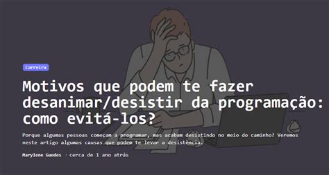 Motivos Que Podem Te Fazer Desanimardesistir Da Programação Como