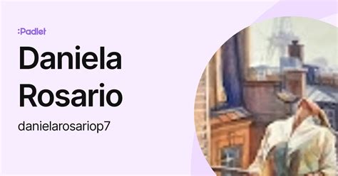Daniela Rosario Danielarosariop7 Profile Padlet