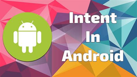 learning the android intents use of intent in android development by