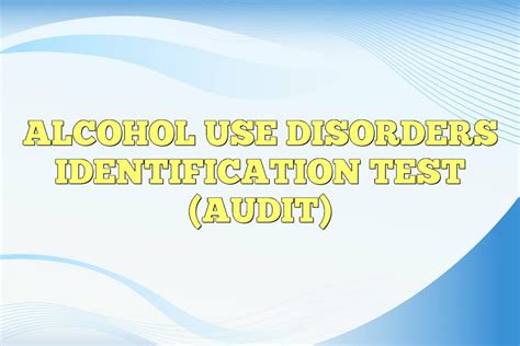 Alcohol Use Disorders Identification Test Audit