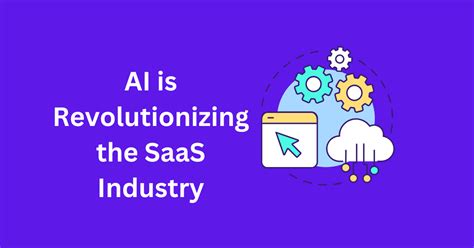 AI Is Revolutionizing The SaaS Industry Key Challenges Solutions In