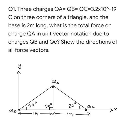 solved q1 three charges qa qb qc 3 2x10 19 c on three