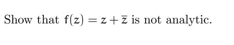 solved show that f z z ž is not analytic