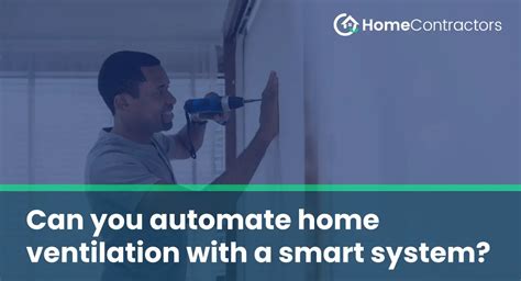 Can You Automate Home Ventilation With A Smart System HomeContractors Com