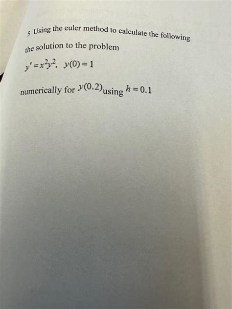 Solved Using The Euler Method To Calculate The Following Chegg