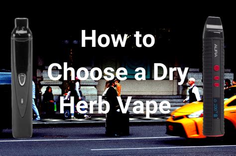 Vape Reviews Blog How To Choose A Dry Herb Vaporizer NY Vape Shop