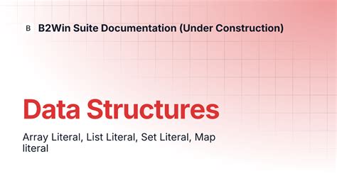 Data Structures B2win Suite Documentation Under Construction