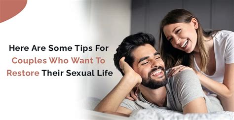Some Tips For Couples Who Want To Restore Their Sexual Life