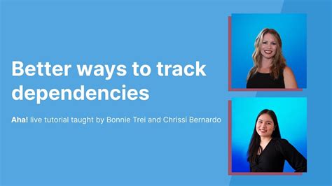Aha Tutorial Better Ways To Track Dependencies Youtube