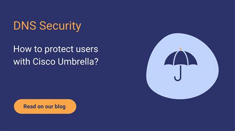 Dns Security Or How To Protect Users With Cisco Umbrella