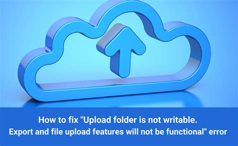 Upload Folder Is Not Writable Export And File Upload Features Will Not