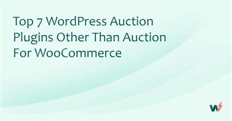 Top 7 Wordpress Auction Plugins Other Than Auction For Woocommerce