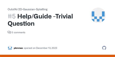Helpguide Trivial Question · Issue 5 · Outofai2d Gaussian Splatting