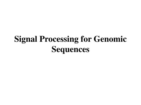 ppt genomic signal processing powerpoint presentation free download id 626263
