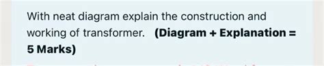solved with neat diagram explain the construction and