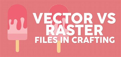 Vector Vs Raster Files In Crafting