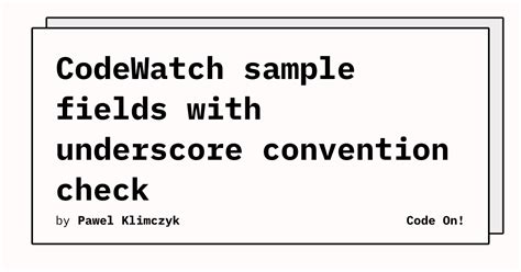 CodeWatch Sample Fields With Underscore Convention Check
