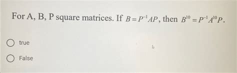 Solved For A, ﻿B, ﻿P square matrices. If B=P-1AP, ﻿then | Chegg.com