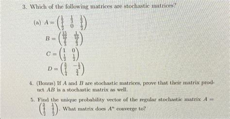 Solved 3 Which Of The Following Matrices Are Stochastic