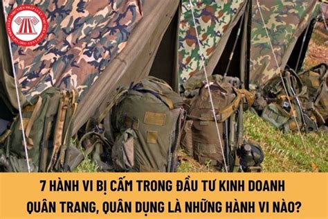 07 hành vi bị cấm trong đầu tư kinh doanh quân trang quân dụng theo quy định mới nhất là những
