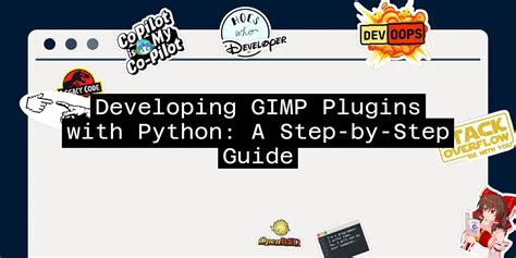 developing gimp plugins with python a step by step guide hemaks