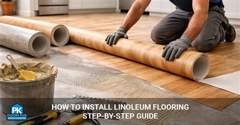 How To Install Linoleum Flooring Step By Step Guide Pk Floors