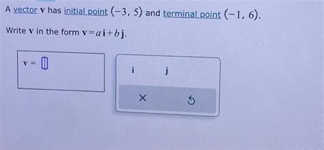 solved a vector v has initial point 3 5 and terminal