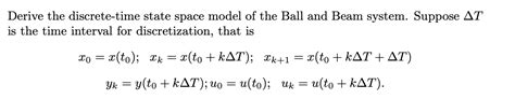 Solved Derive The Discrete Time State Space Model Of The Chegg