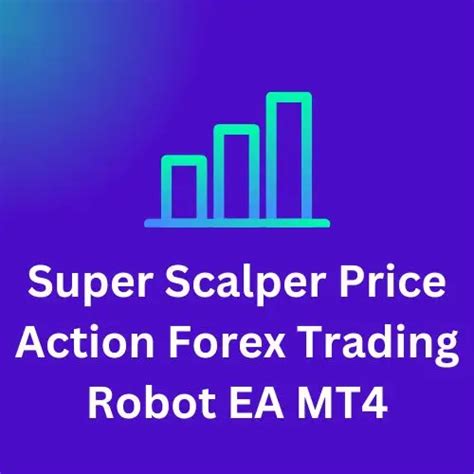 Super Scalper Price Action Forex Trading Robot Ea Mt4 Aierior