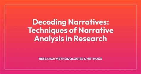 Decoding Narratives Techniques Of Narrative Analysis In Research • Sociology Institute