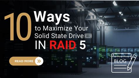 10 Ways To Maximize Your Solid State Drive In Raid 5 Techchef Group