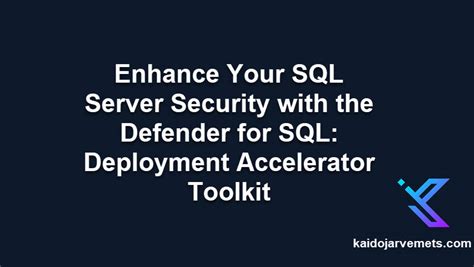 Enhance Your Sql Server Security With The Defender For Sql Deployment