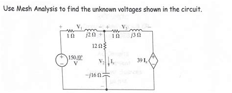 Solved Use Mesh Analysis To Find The Unknown Voltages Shown