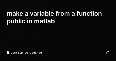 Gistlib Make A Variable From A Function Public In Matlab
