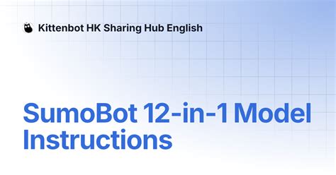 sumobot 12 in 1 model instructions kittenbot hk sharing hub english