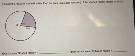Solved 6 Given The Radius Of Circle B Is 6m Find The Area Chegg Com