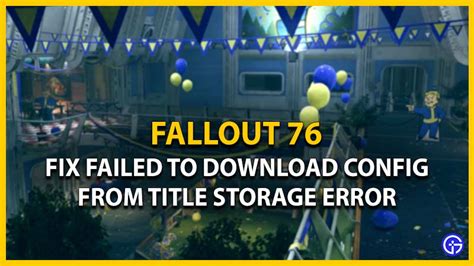 fix fallout 76 failed to download config title storage error
