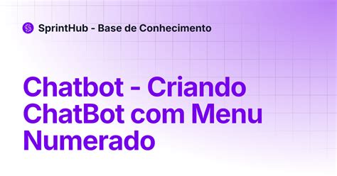 Chatbot Criando Chatbot Com Menu Numerado Sprinthub Base De Conhecimento