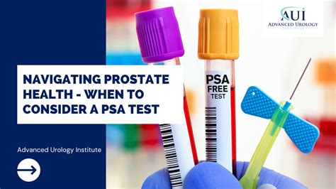 Navigating Prostate Health When To Consider A Psa Test Advanced