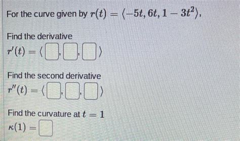 solved for the curve given by r t 5t 6t 1 3t