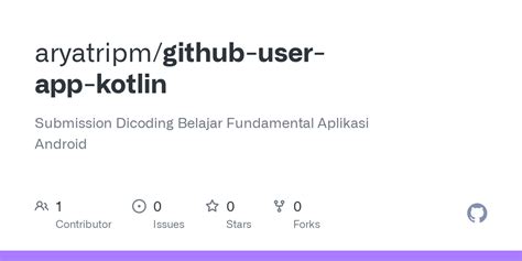 GitHub Aryatripm Github User App Kotlin Submission Dicoding Belajar Fundamental Aplikasi Android