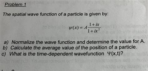 solved problem 1 the spatial wave function of a particle is
