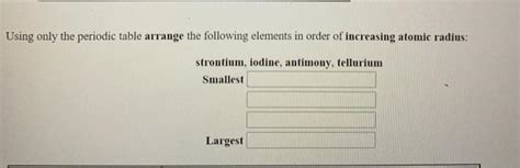 Solved Using Only The Periodic Table Arrange The Following