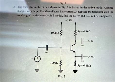 Solved The Transistor In The Circuit Shown In Fig 2 Is Biased In The Active Mode Assume That