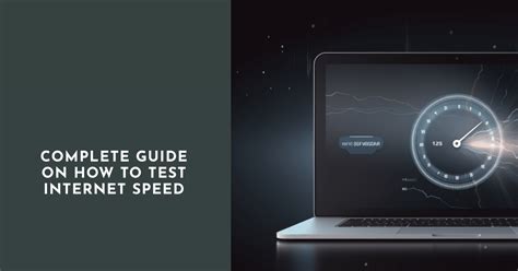 Complete Guide On How To Test Internet Speed Get Accurate Results
