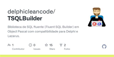 github delphicleancode tsqlbuilder biblioteca de sql fluente fluent