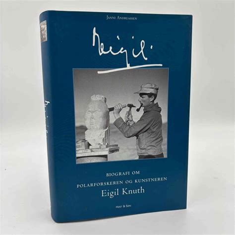 Janni Andreassen Eigil Biografi Om Polarforskeren Og Kunstneren Eigil Knuth Køb Brugt Her
