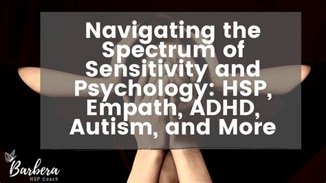 Navigating The Spectrum Of Sensitivity And Psychology Hsp Empath