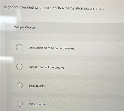 Solved In genomic imprinting, erasure of DNA methylation | Chegg.com