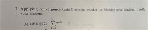 solved 2 applying convergence tests determine whether the